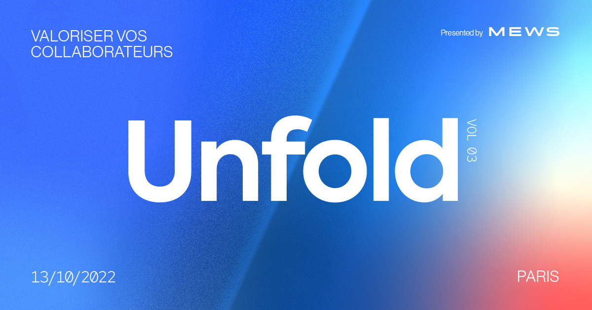 Mews Unfold 2022 : valoriser vos collaborateurs dans le secteur hôtelier